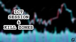 ICT Sessions and Kill Zones – Smart Money Trading